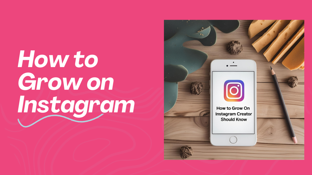 How to Grow on Instagram Quickly and Gain Real Followers